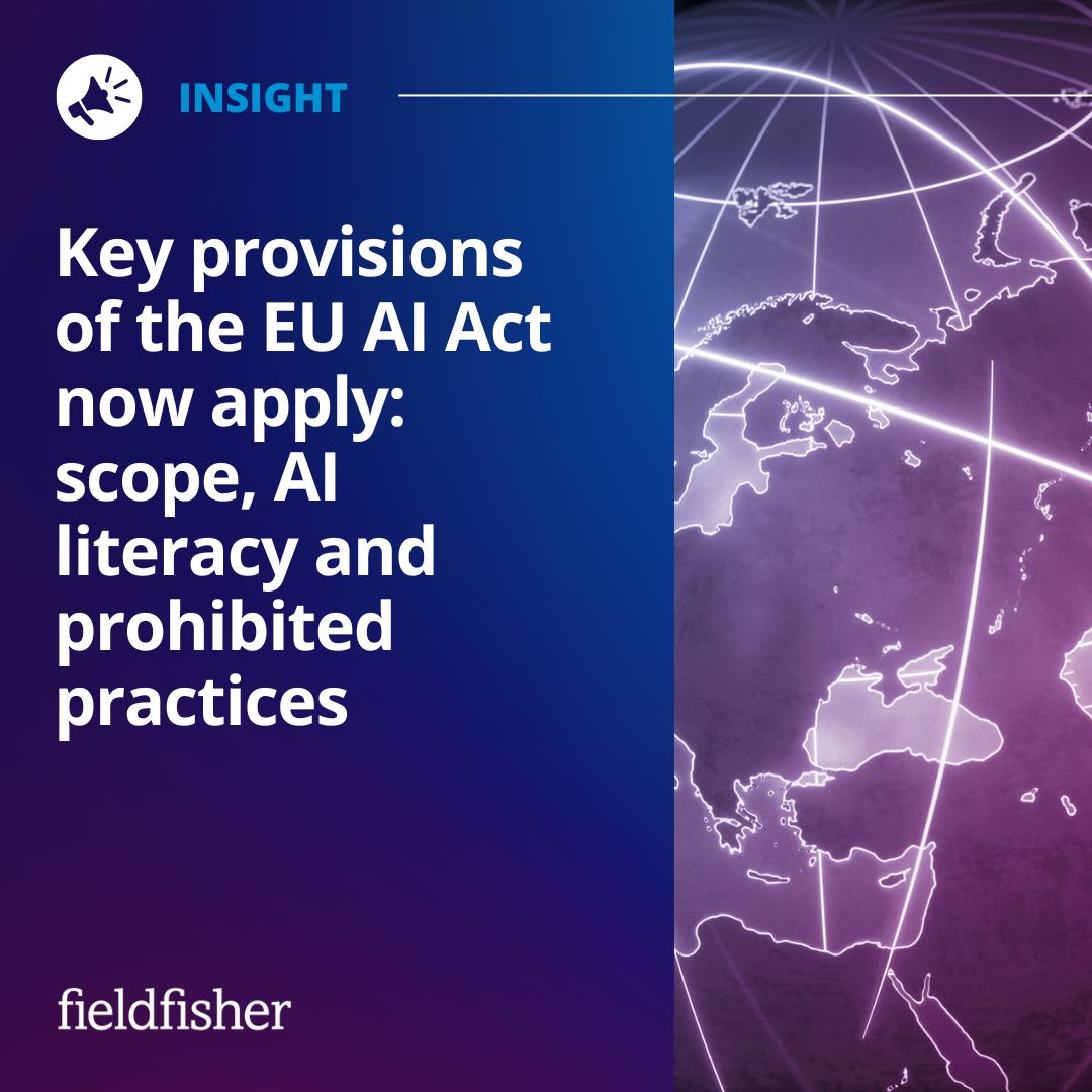 Key provisions of the EU AI Act now apply: scope, AI literacy and prohibited practices