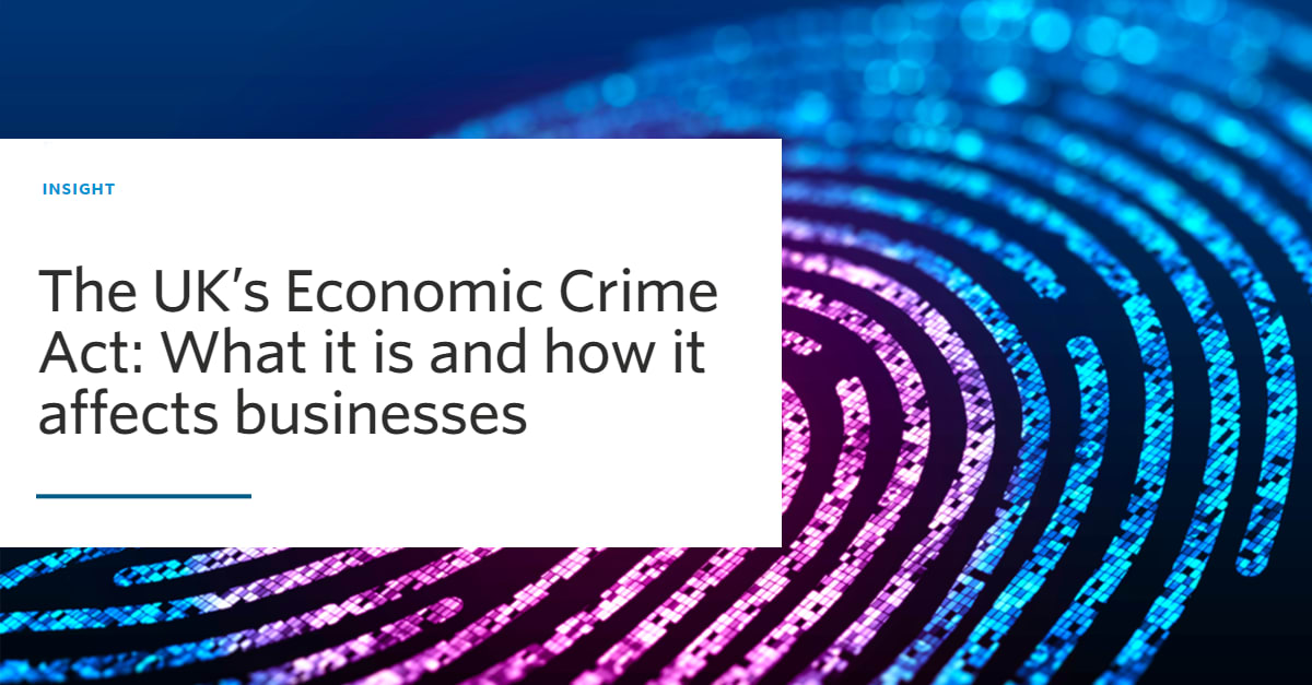 The UK’s Economic Crime Act: What it is and how it affects businesses