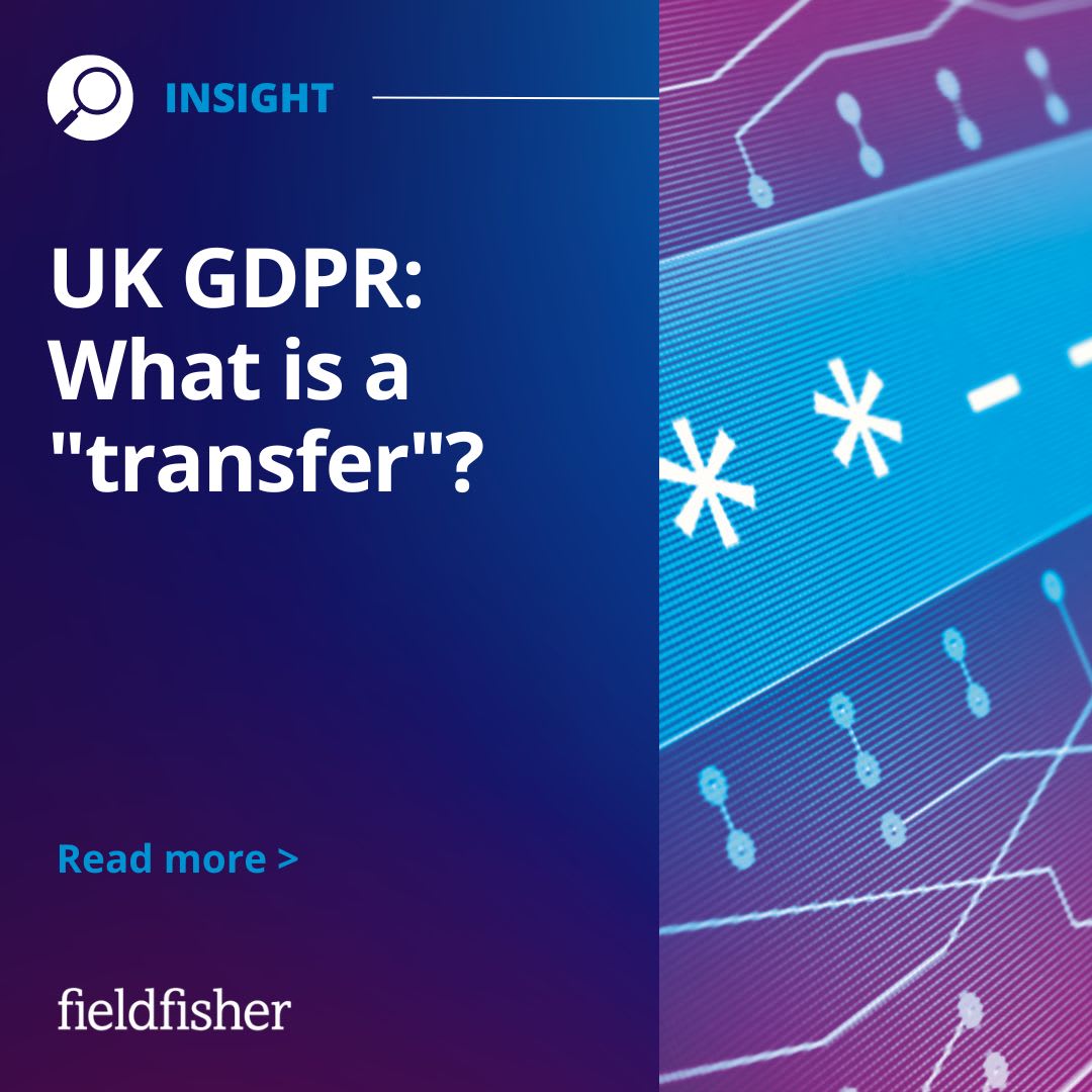 UK GDPR: What is a "transfer"? | Fieldfisher
