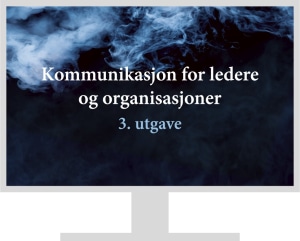 Kommunikasjon for ledere og organisasjoner, nettressurs til 3. utgave ...