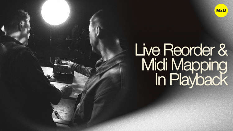 Live Reorder & Midi Mapping In Playback - MxU