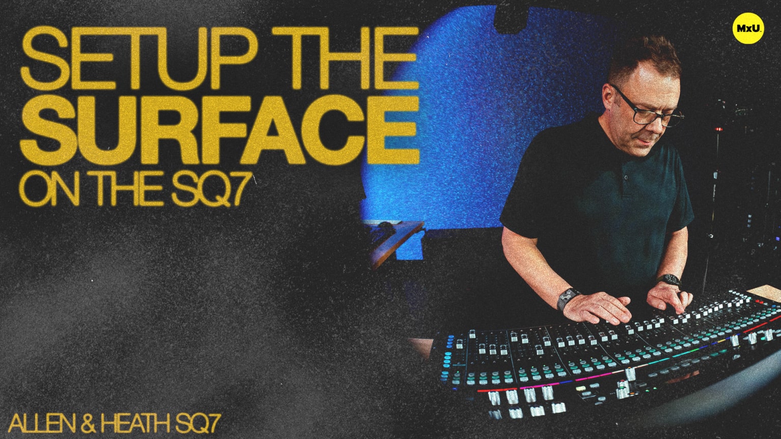 Surface Setup on the SQ7 - MxU