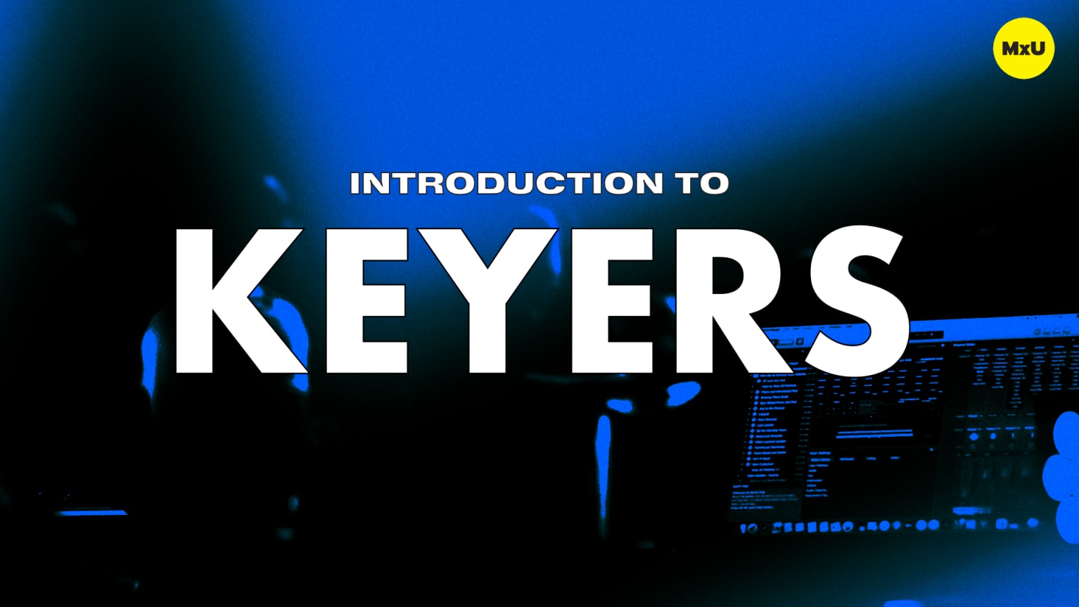 Introduction to Keyers - MxU
