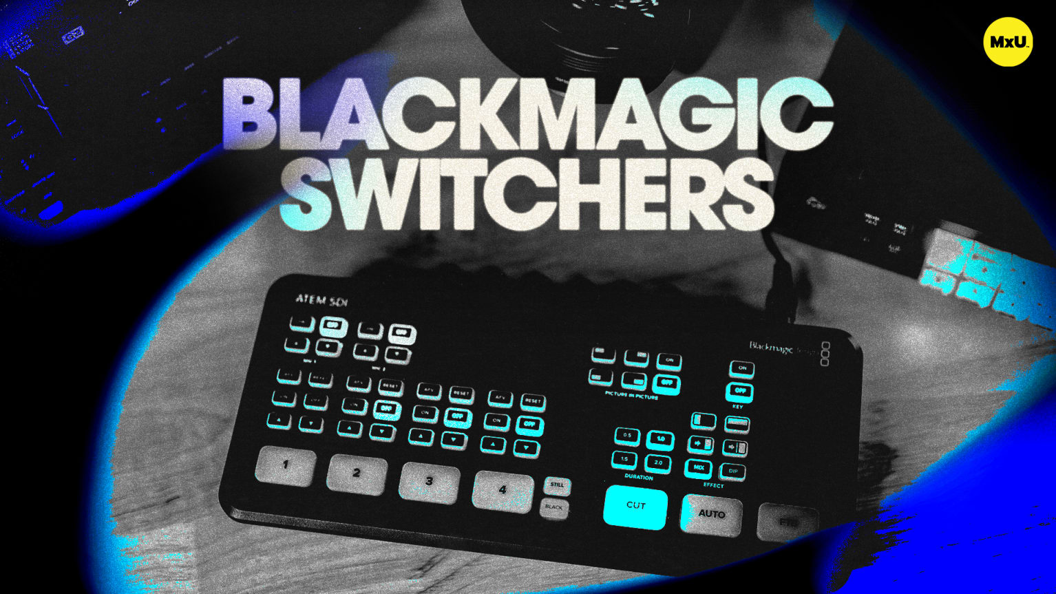 Blackmagic Switchers - MxU