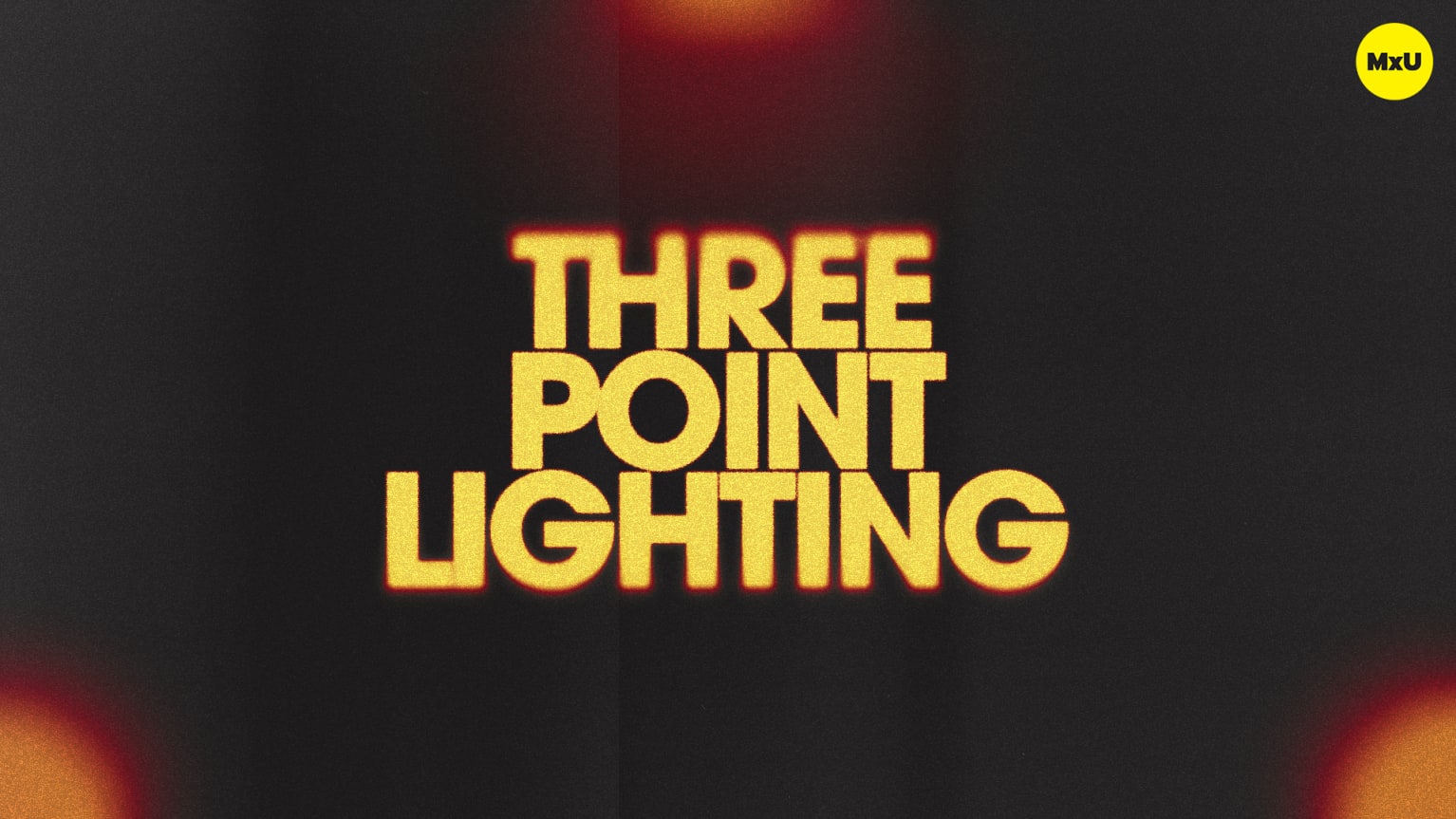 Three Point Lighting - MxU