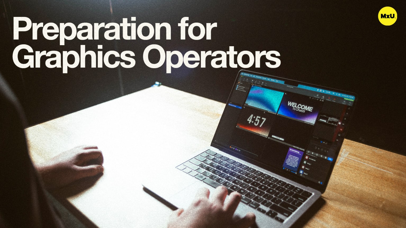 Preparation for Graphics Operators - MxU