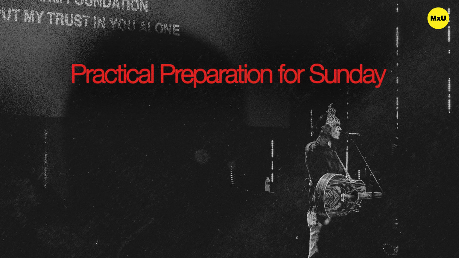 Practical Preparation for Sunday - MxU