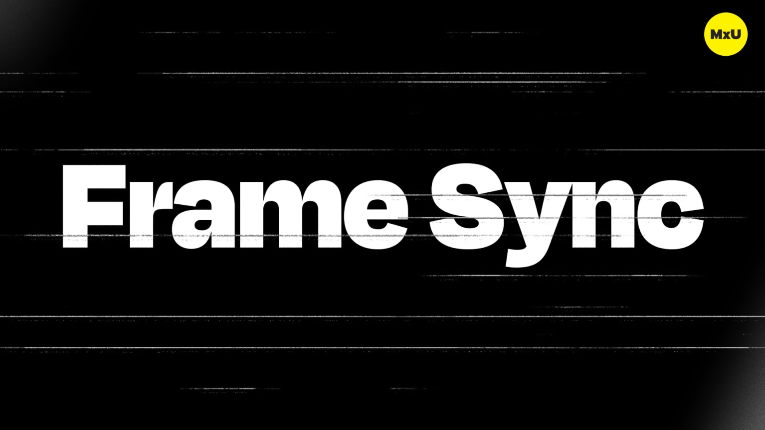 Frame Sync - MxU