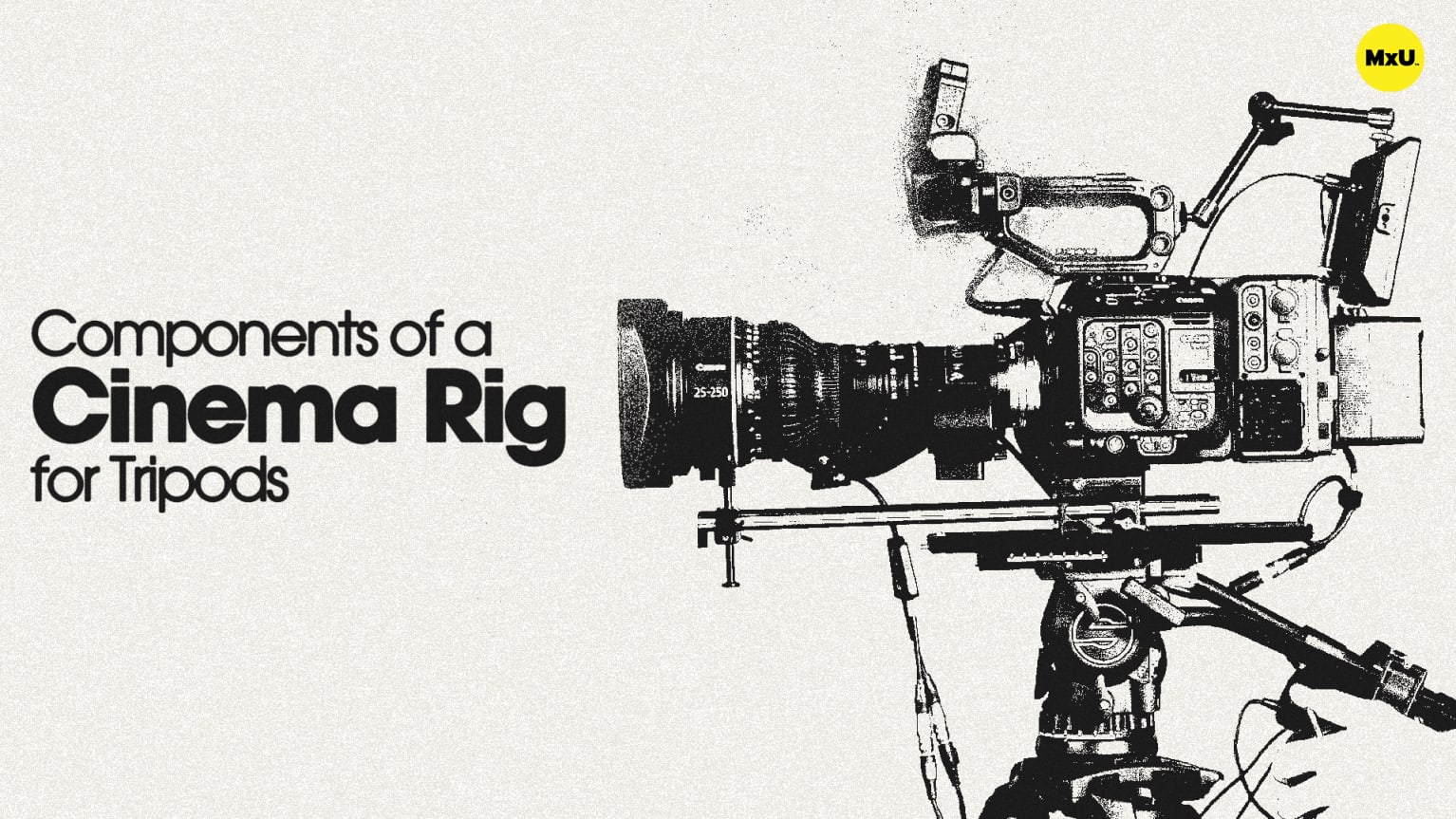 Components of a Cinema Rig for Tripods - MxU