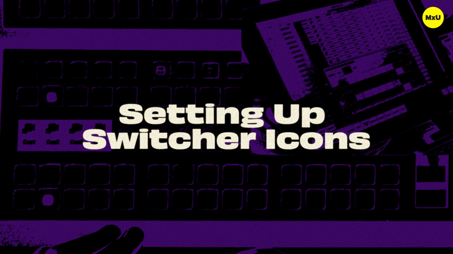 Setting up Switcher Icons - MxU
