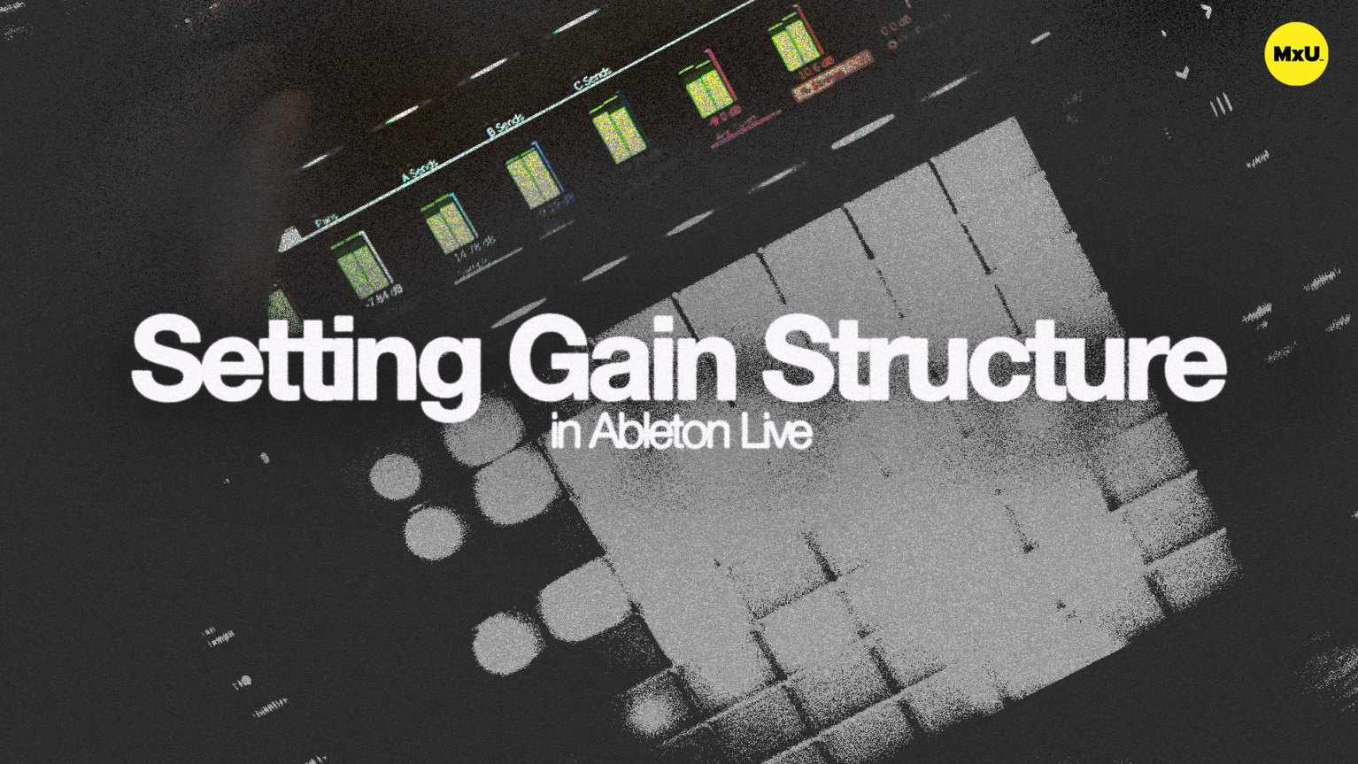 Setting Gain Structure in Ableton Live - MxU