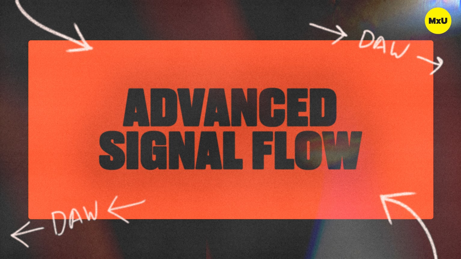 Advanced Signal Flow - MxU